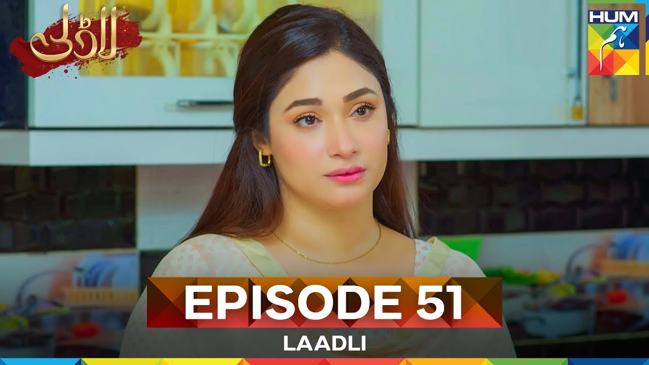 Laadli Episode 51 - Hum TV