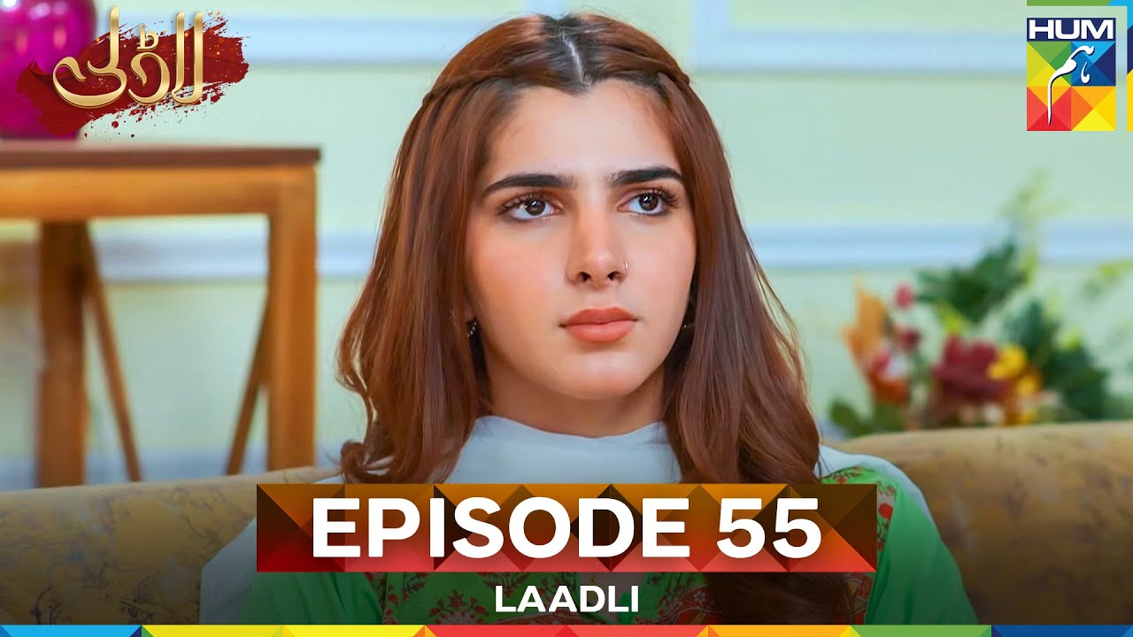 Laadli Episode 55 - Hum TV
